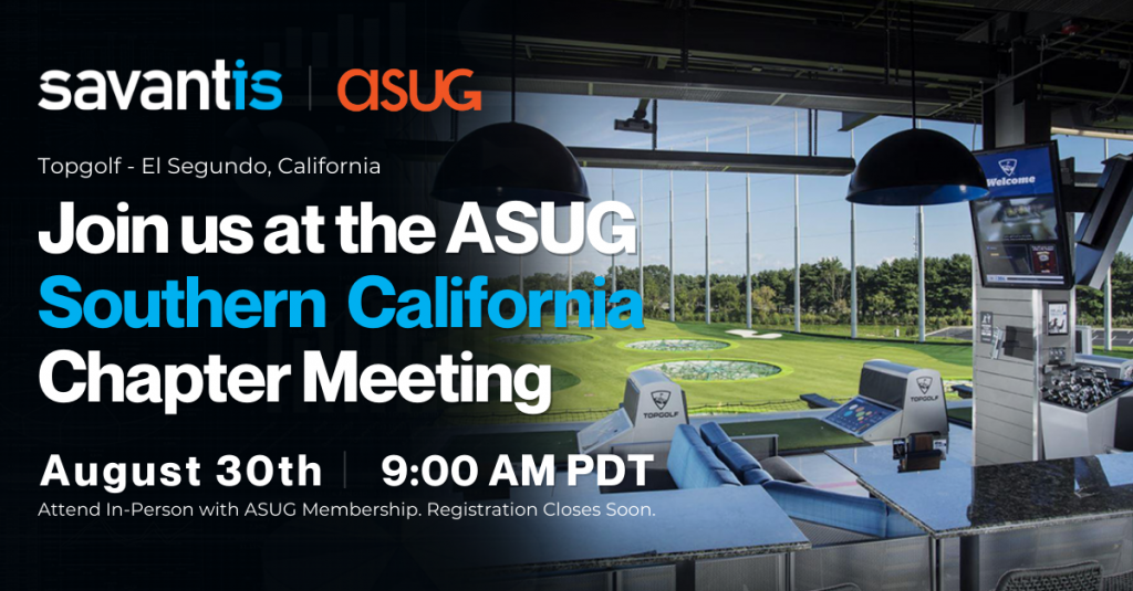 Find Savantis at ASUG Southern California Chapter Meeting - Summer 2022 ...